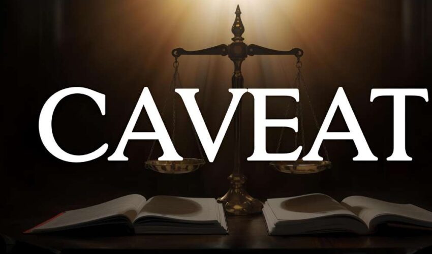 Meaning of Caveat in Law | Blackstone Solicitors